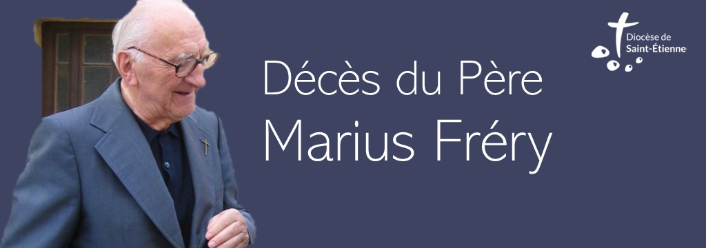 Décès du Père Marius Fréry - Diocèse de Saint-Étienne